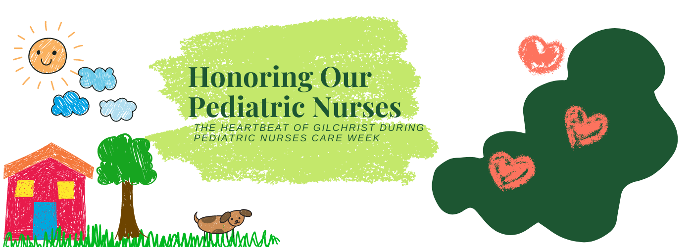 Honoring Our Pediatric Nurses: The Heartbeat of Gilchrist During ...
